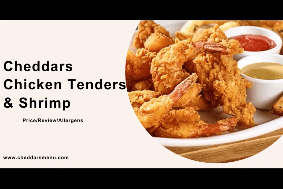 Cheddars Chicken Tenders and Shrimp Review | Price & Ingredients | 2025